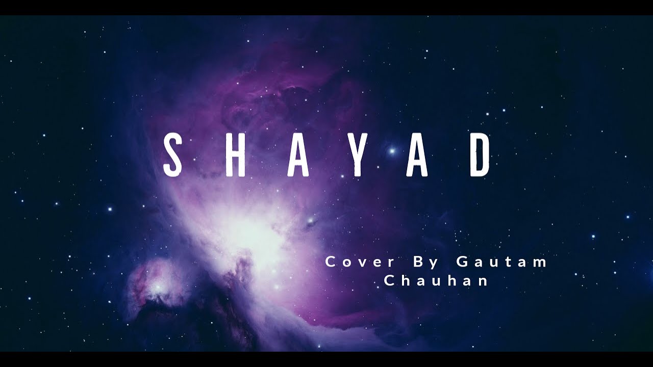 Shayad | Love Aaj Kal | Male Cover | Gautam Chauhan | Arijit Singh ...