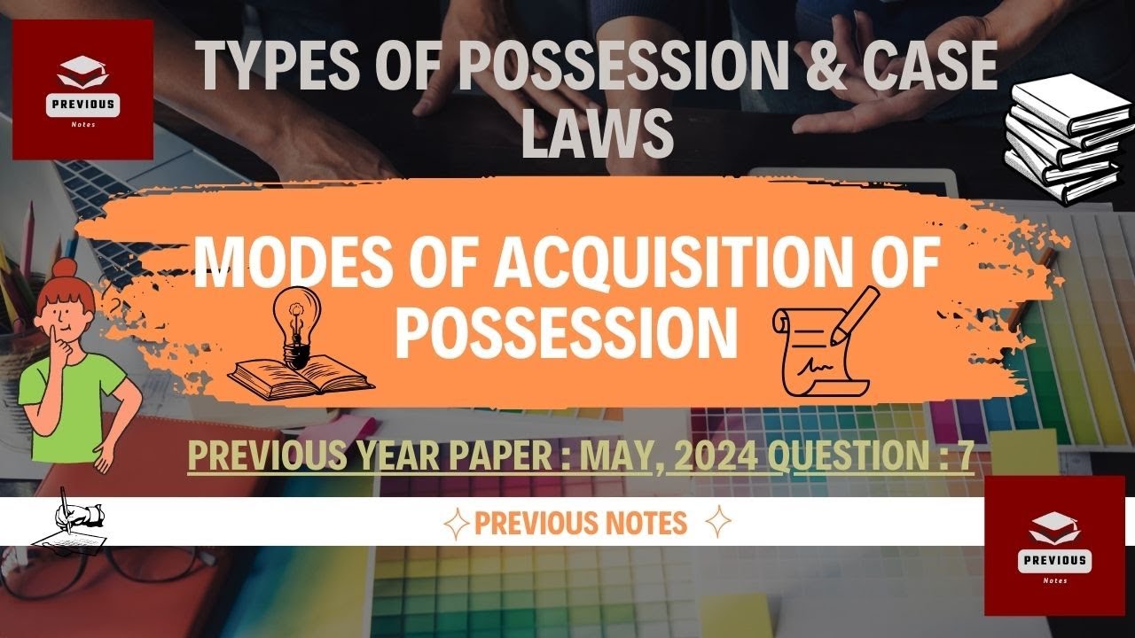 Modes of Acquisition of possession with Case Laws | Types of Possession ...