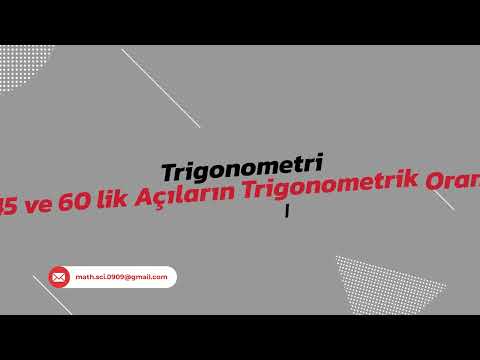 5 30∘,45∘ ve 60∘ lik Açıların Trigonometrik Oranları