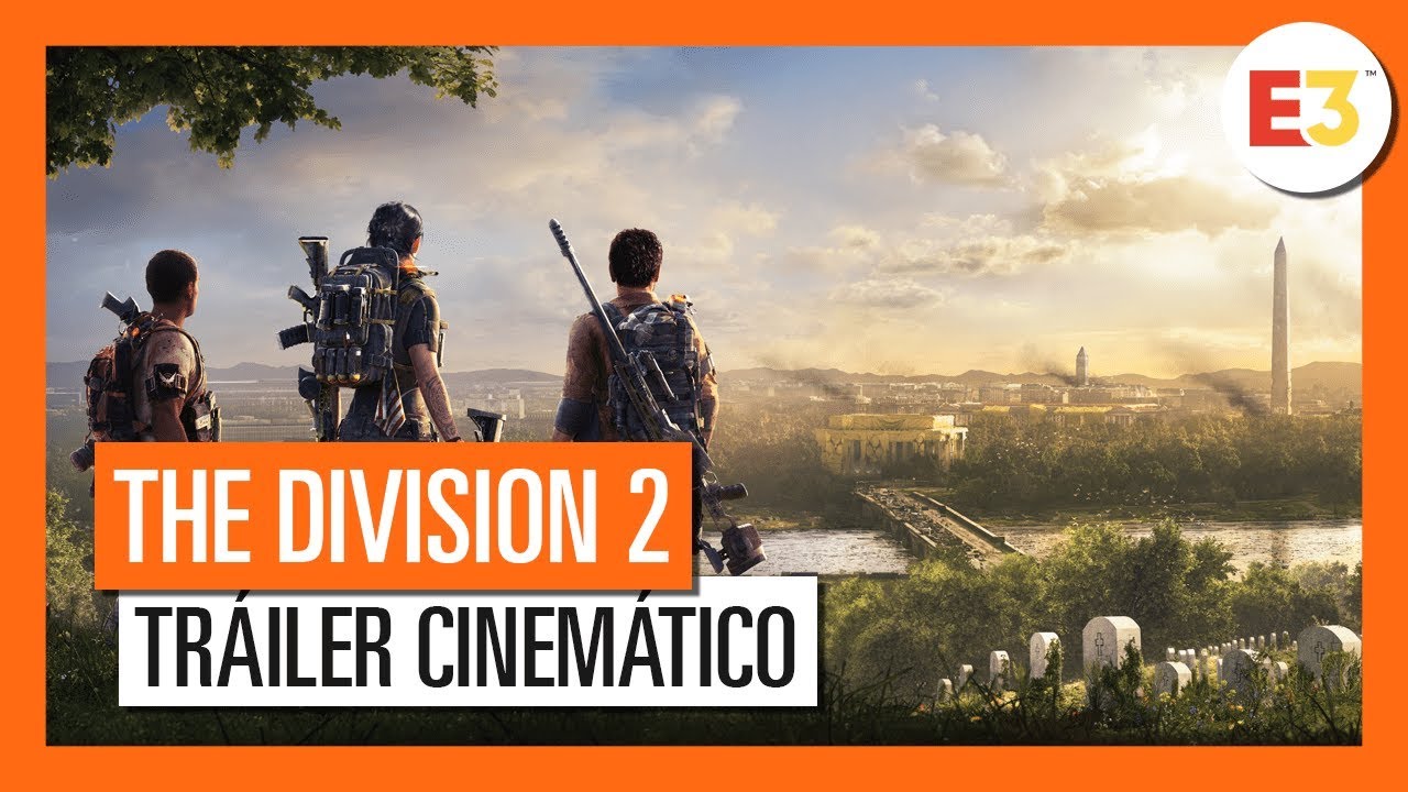 THE DIVISION 2: TRÁILER CINEMÁTICO (4K) OFICIAL - E3 2018 - YouTube