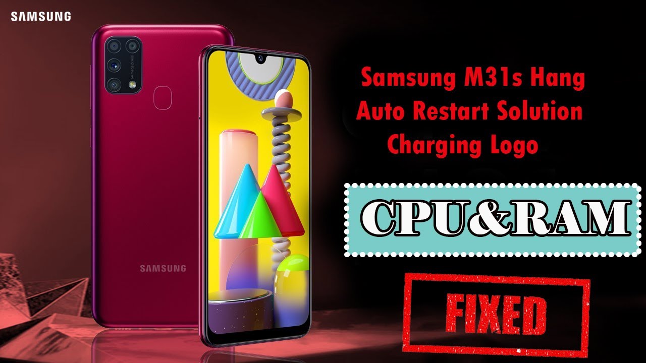 ,Samsung m31 hang, Restart, charging logo RAM&CPU Soution - YouTube
