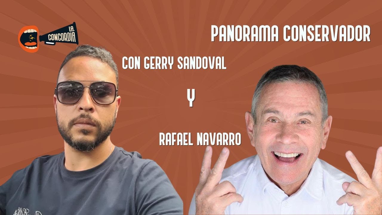 🎙️ Panorama Conservador | Gerry Sandoval y Rafael Navarro analizan la ...