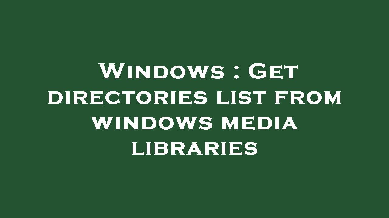 Windows : Get directories list from windows media libraries - YouTube