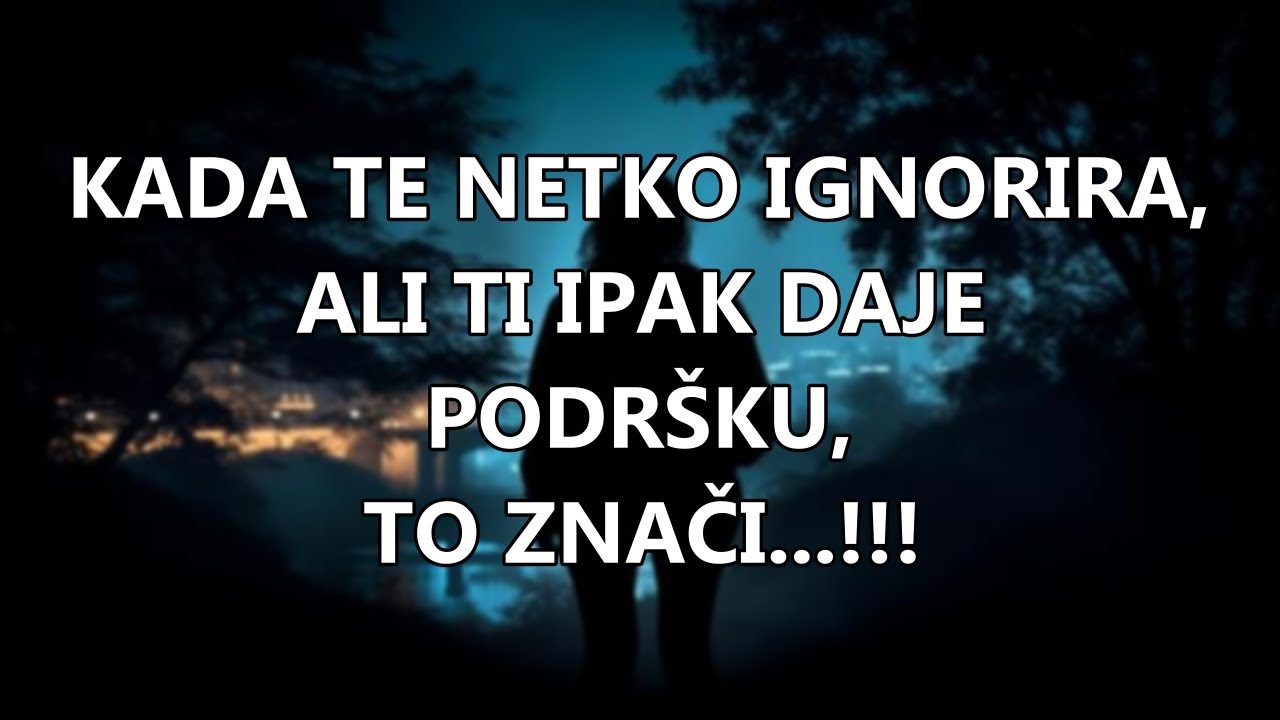 KADA TE NETKO IGNORIRA, ALI TI IPAK DAJE PODRŠKU, TO ZNAČI ...