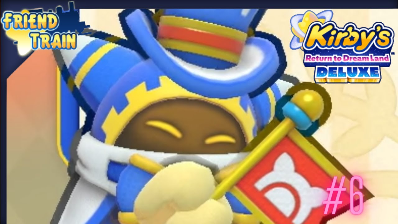 Friend Train Commentaries - Kirby's Return to Dreamland Deluxe - Part 6 ...