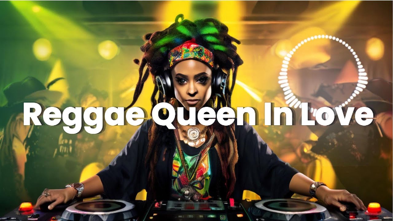REGGAE QUEEN IN LOVE Melhor do Reggae Internacional ♫ Reggae Remix 2024 ...