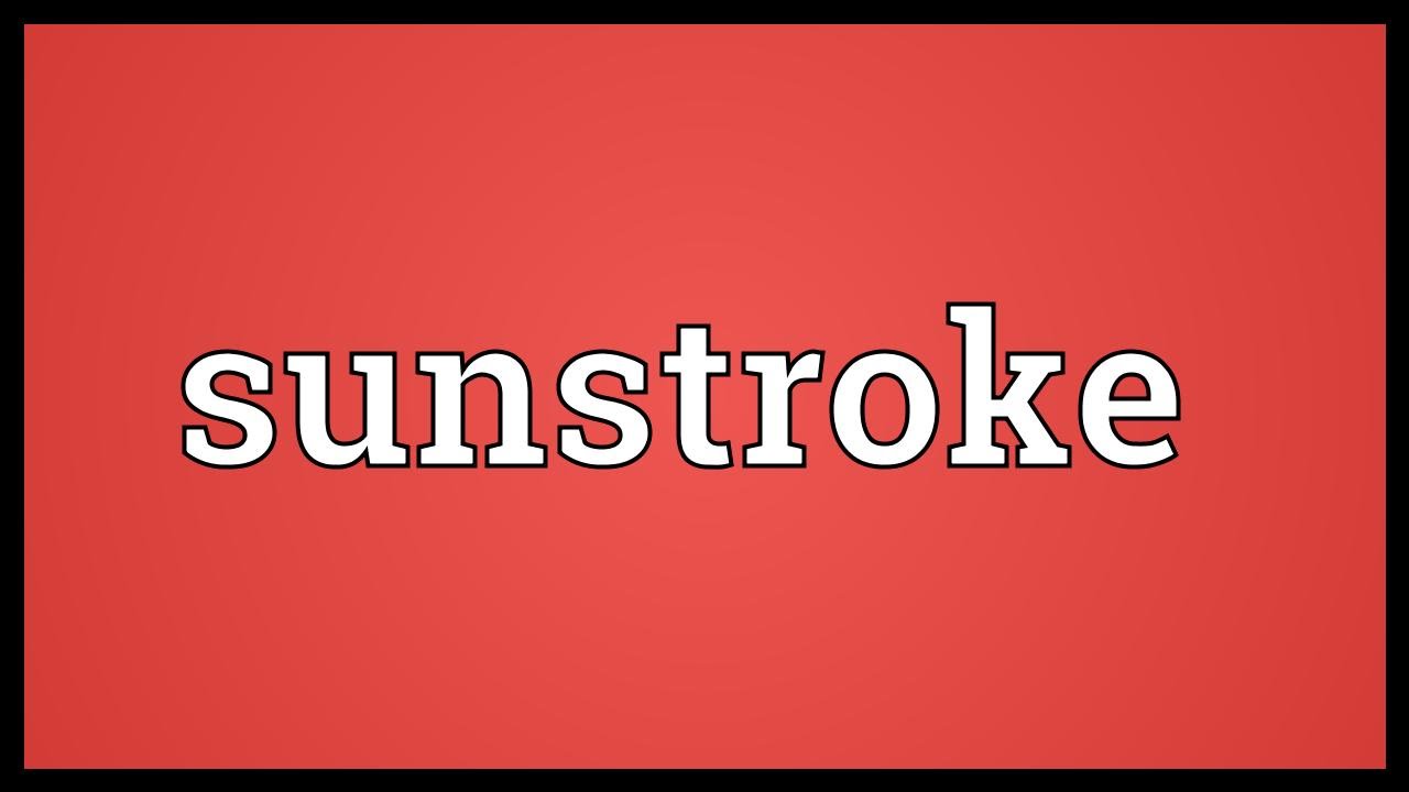 Sunstroke Meaning YouTube sunstroke-meaning-youtube