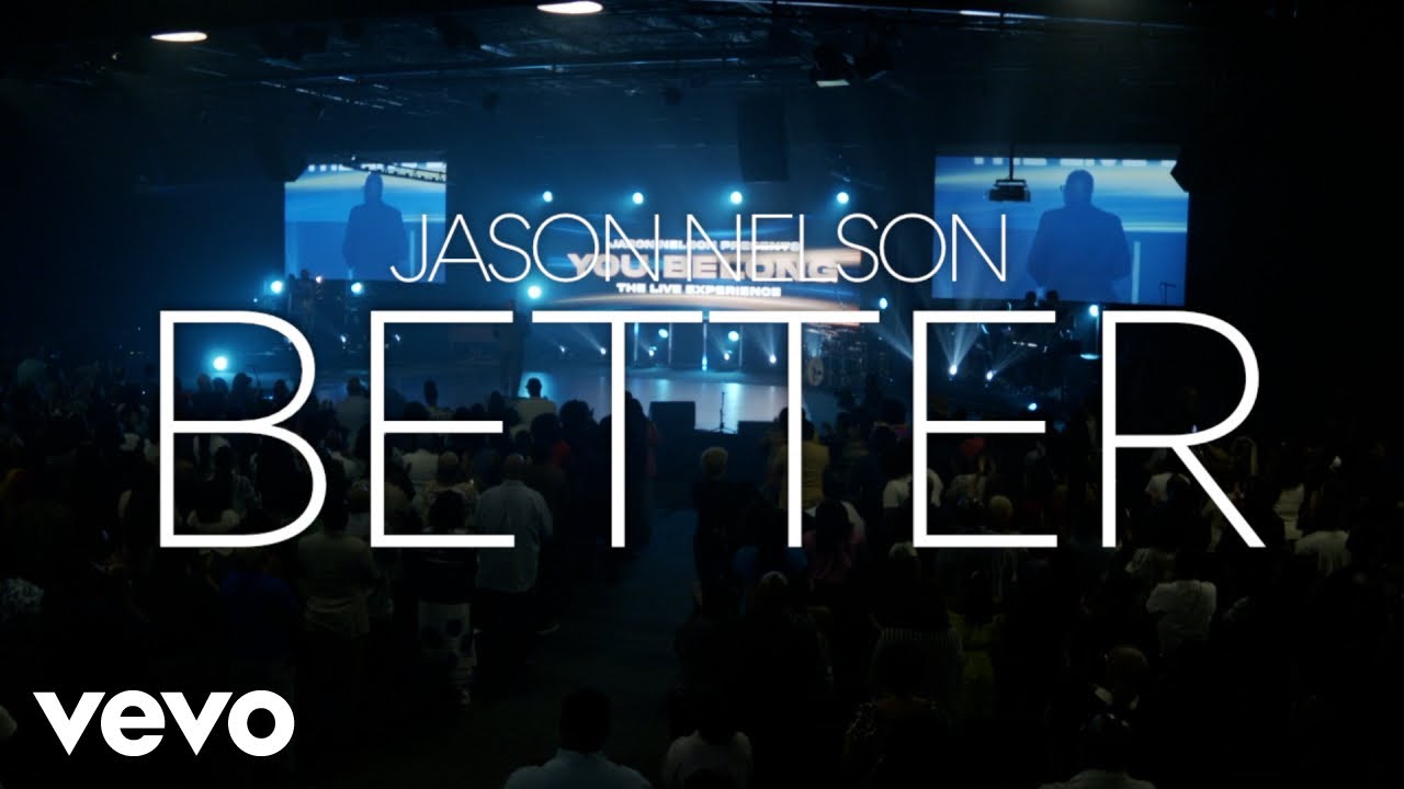 Jason Nelson - Better (Live Official Video) - YouTube Music