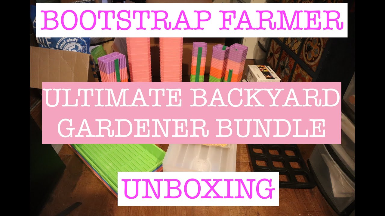 BOOTSTRAP FARMER UNBOXING I ULTIMATE BACKYARD GARDENER BUNDLE - YouTube