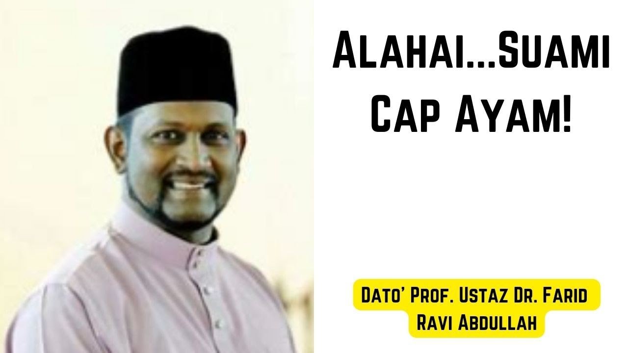Alahai...Suami Cap Ayam! Dato' Prof. Ustaz Dr. Farid Ravi Abdullah ...
