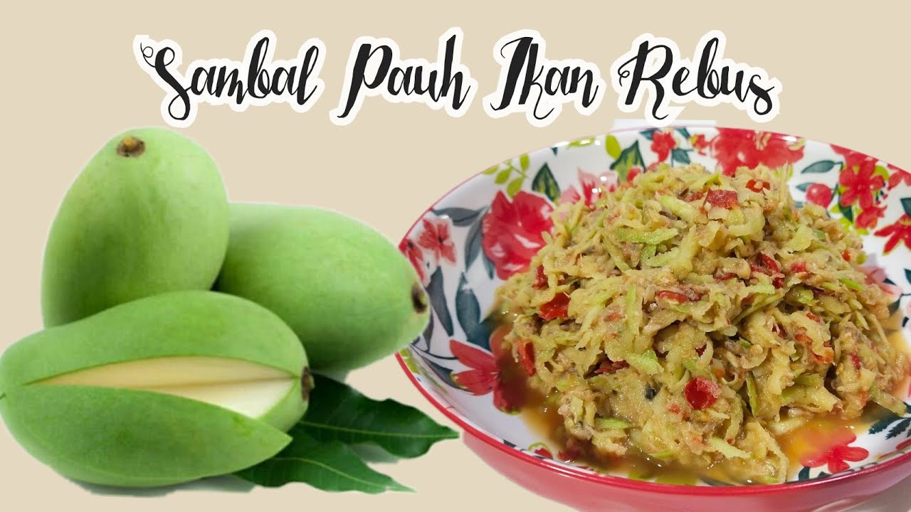 Sambal Pauh Ikan Rebus@ Kerabu Mangga Ganu style - YouTube