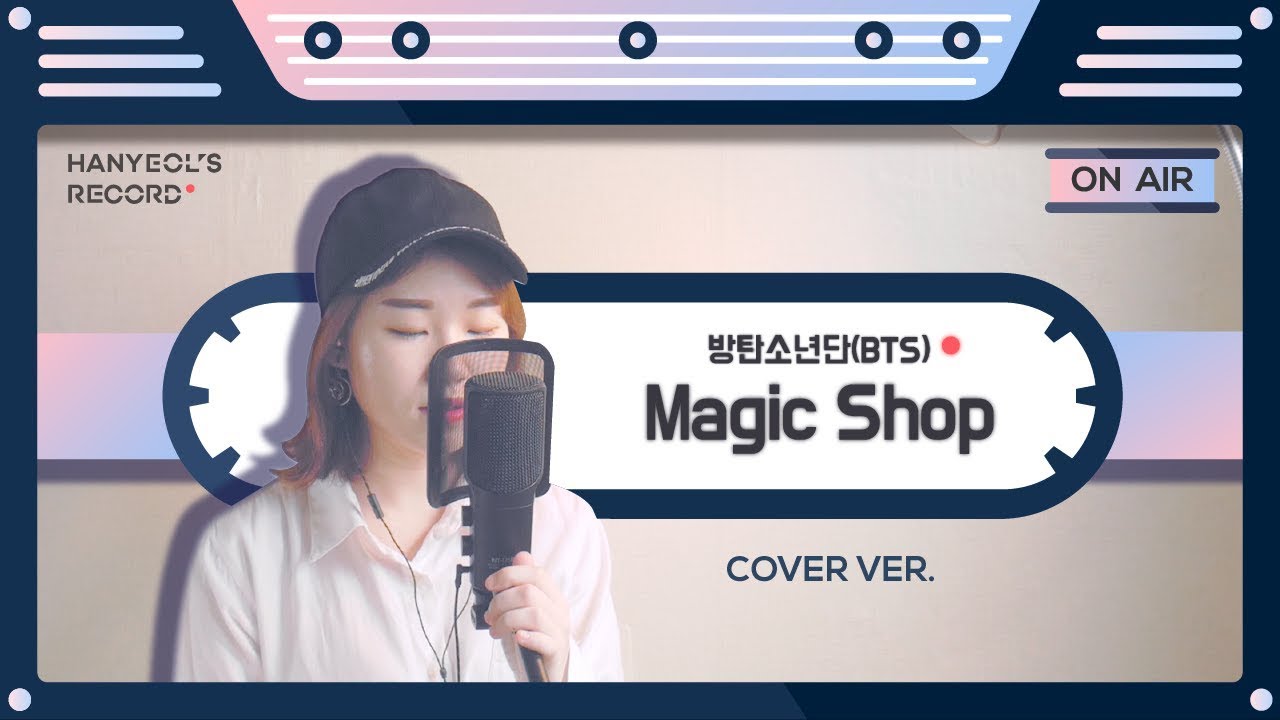 방탄소년단(BTS) - ‘Magic Shop(매직샵)' cover by Hanyeol’s Record - YouTube