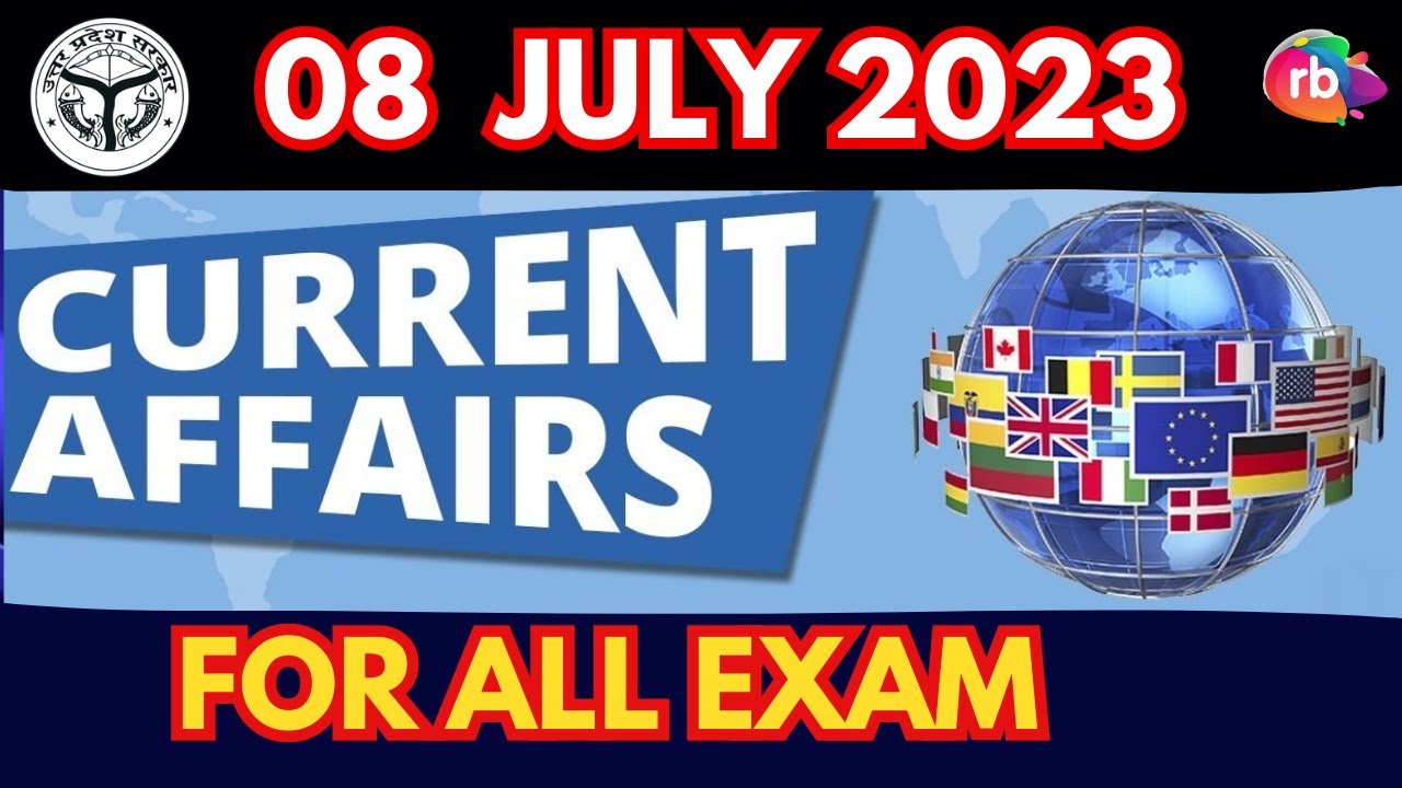 8 July 2023 Current Affairs | Daily Current Affairs July Current ...