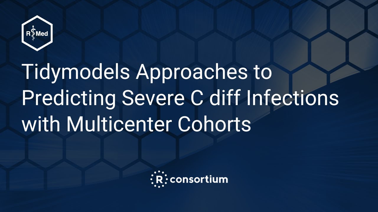 Tidymodels Approaches To Predicting Severe C Diff Infections With Multicenter Cohorts Youtube