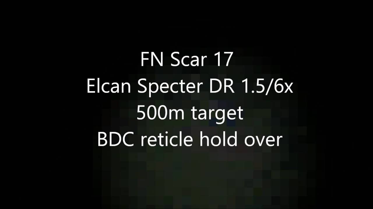 SCAR 17 shooting from 300M-600M with Elcan specter DR 1.5/6x - YouTube