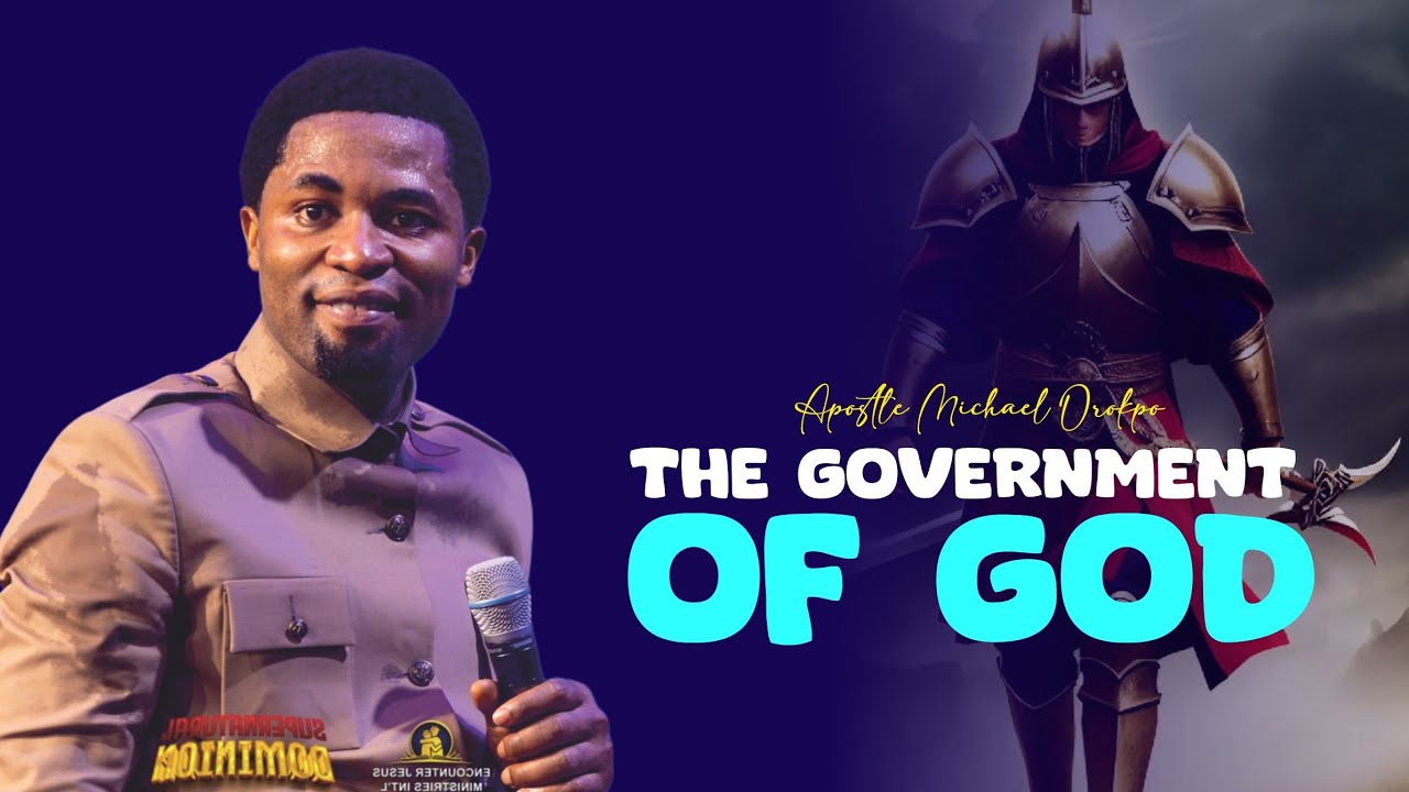 ESTABLISHING GODS GOVERNMENT ON THE EARTH - Apostle Michael Orokpo ...