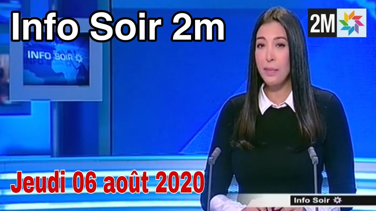 🔵 Info Soir 2m maroc aujourd'hui du Jeudi 06 Aout 2020 | info soir 2m ...