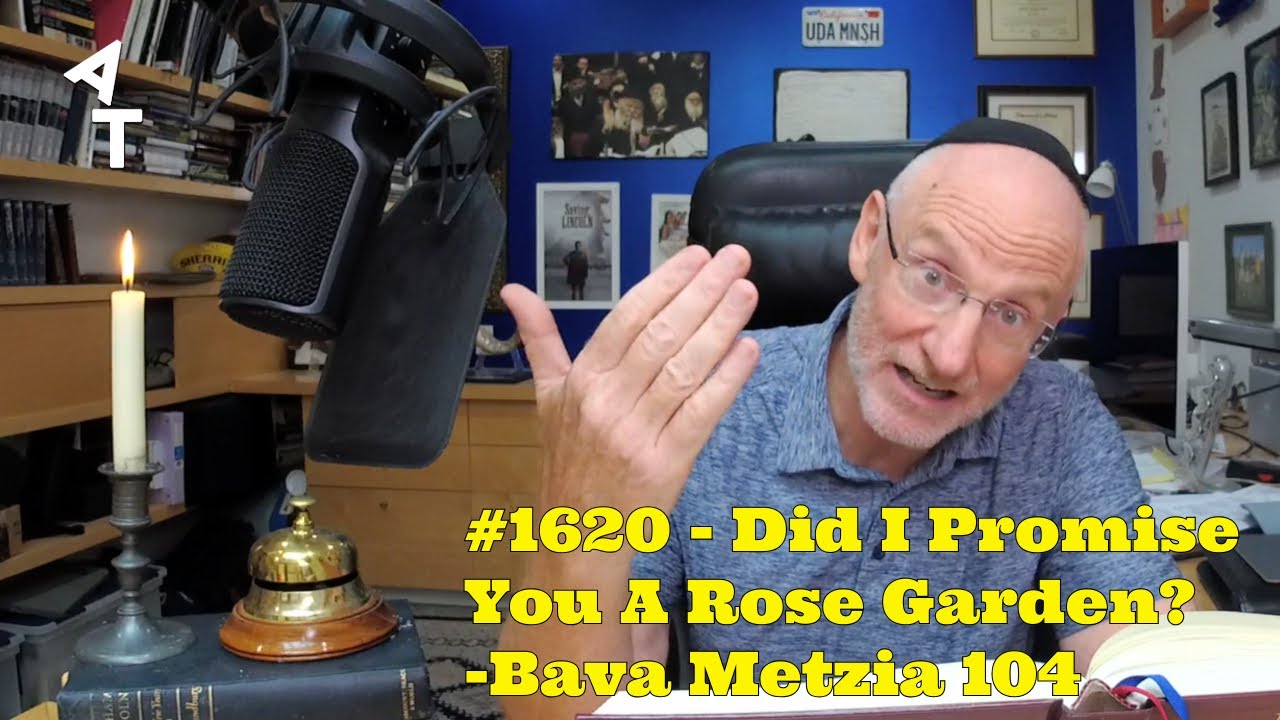 🛎 AT Daily! #1620 🌹 Did I Promise You A Rose Garden? 🧣 Bava Metzia 104 ...