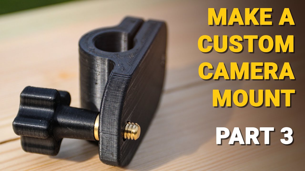 Make a Custom Camera Mount Part 3 - Finale - YouTube