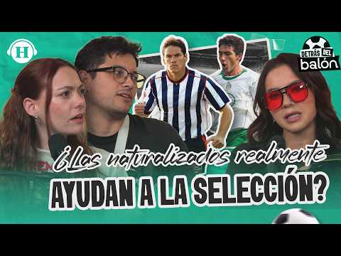 NATURALIZADOS en la Selección Mexicana,  ¿ayudan o perjudican? Ft. Paulina Trejo | Detrás Del Balón