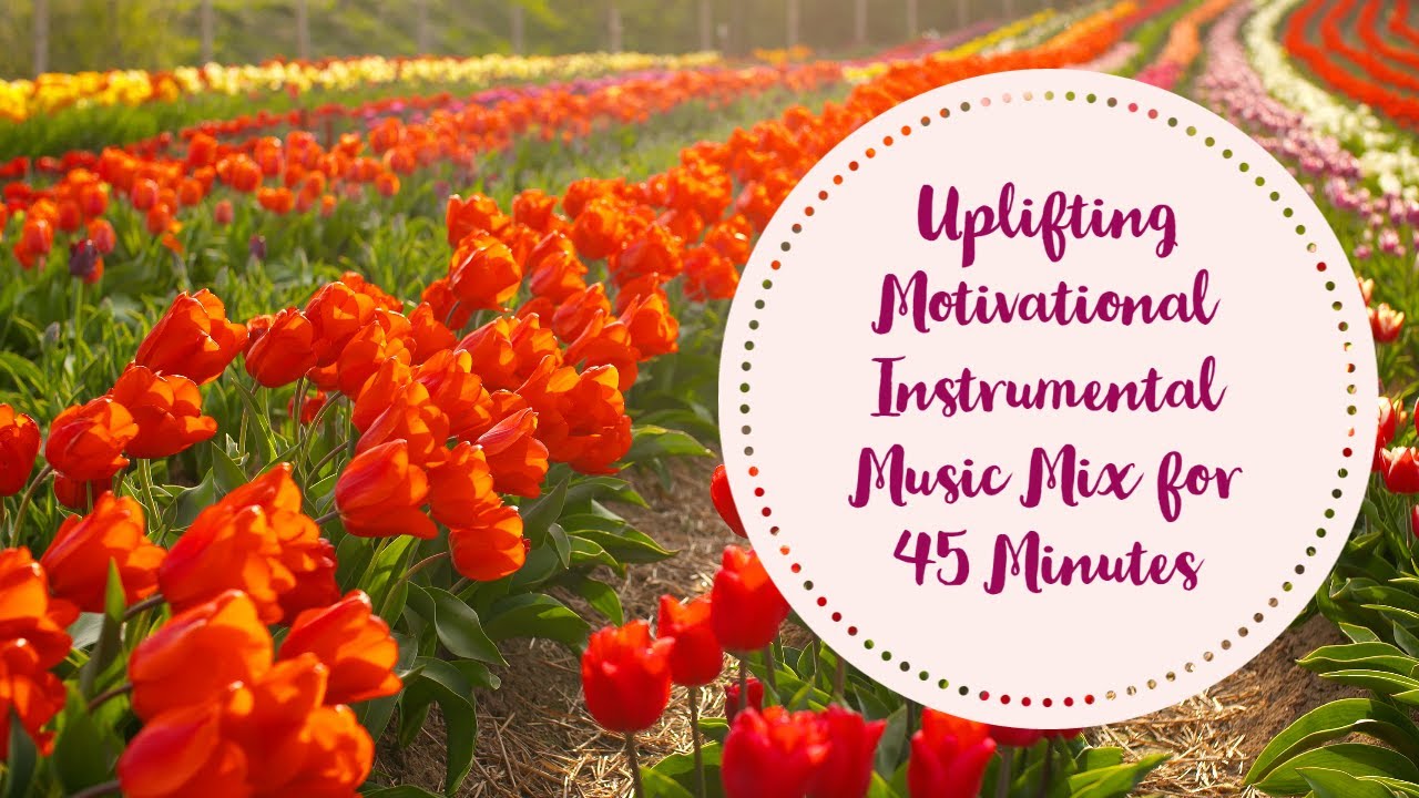 Uplifting Motivational Instrumental Music Mix for 45 Minutes - YouTube