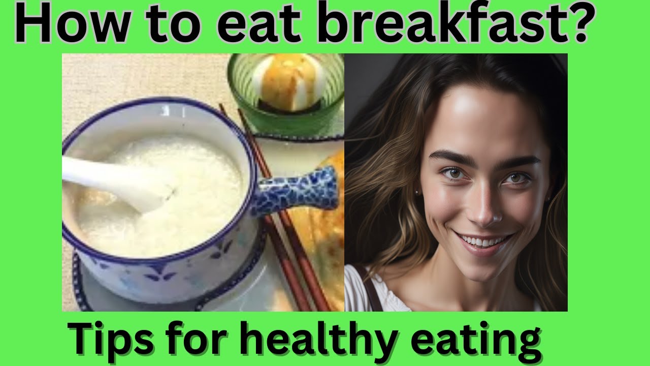 Tips for healthy eating How to eat breakfast? - YouTube