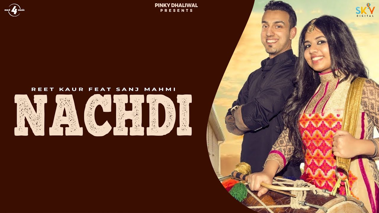 NACHDI (FULL VIDEO ) | REET KAUR Ft. SANJ MAHMI | NEW PUNJABI SONG 2018 ...