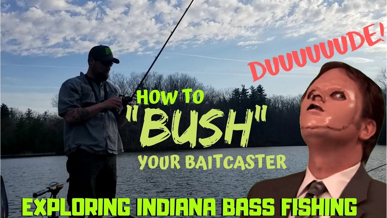 How to "BUSH" your Baitcaster! (Hominy Ridge Lake Lagro, IN ...