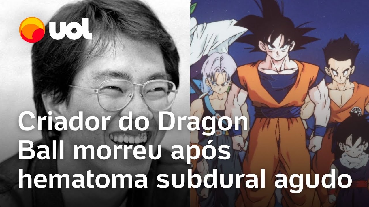 Akira Toriyama, criador do Dragon Ball, morreu após hematoma subdural ...