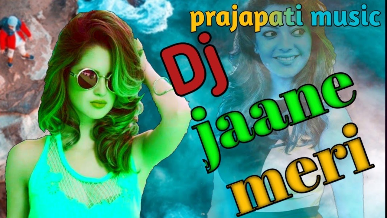jaane meri dj remix song Prajapati music - YouTube
