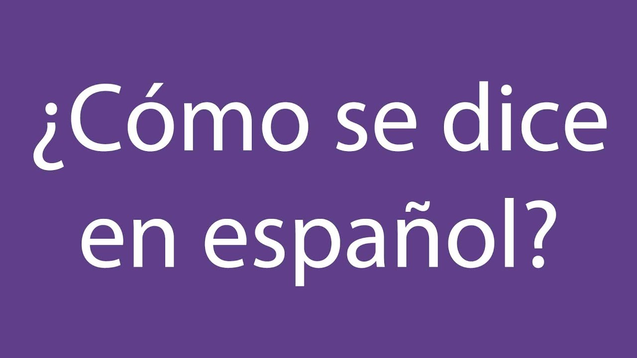 How To Pronounce ''¿Cómo se dice en español?'' Correctly in Spanish 🇲🇽 ...