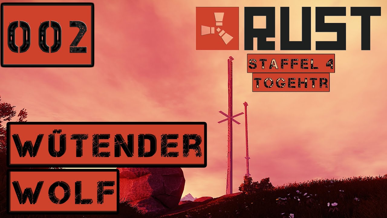 RUST [S4|002] - Wütender Wolf Let's Play Rust Together German Gameplay ...