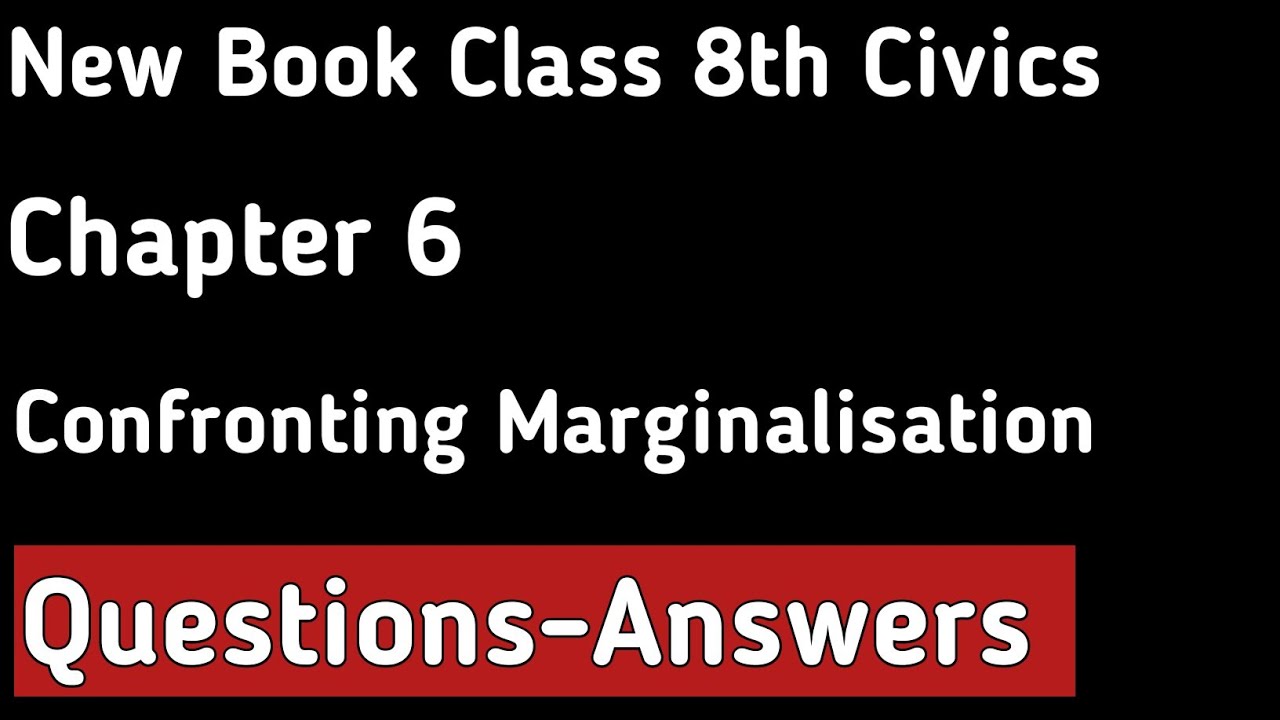Class 8th Civics - Chapter 6 - Confronting Marginalisation - Questions ...