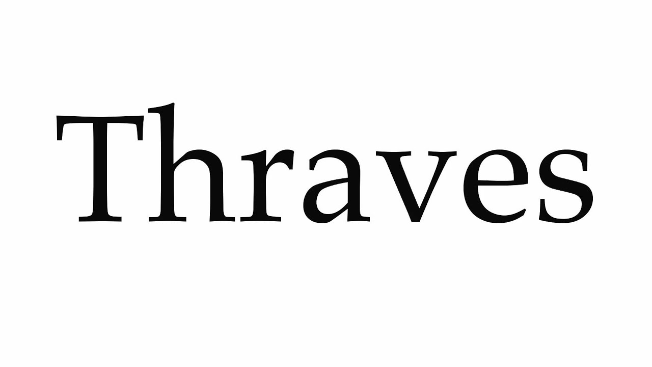 How to Pronounce Thraves - YouTube