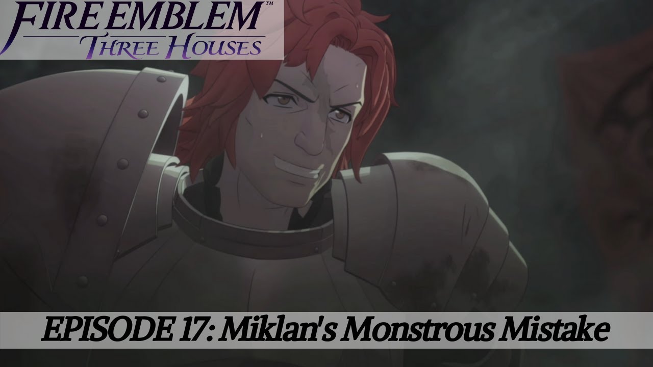 Fire Emblem: Three Houses Episode 17: Miklan's Monstrous Mistake - YouTube