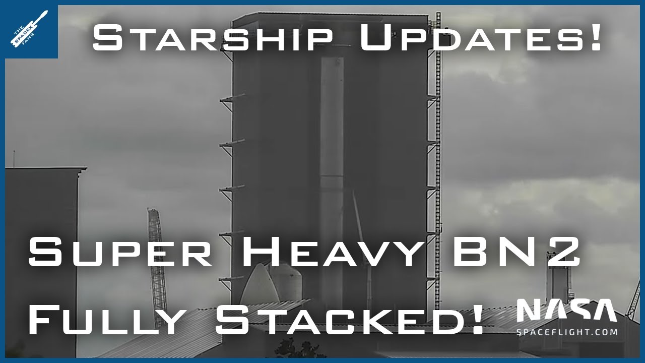 SpaceX Starship Updates! Super Heavy BN2 Fully Stacked! TheSpaceXShow ...
