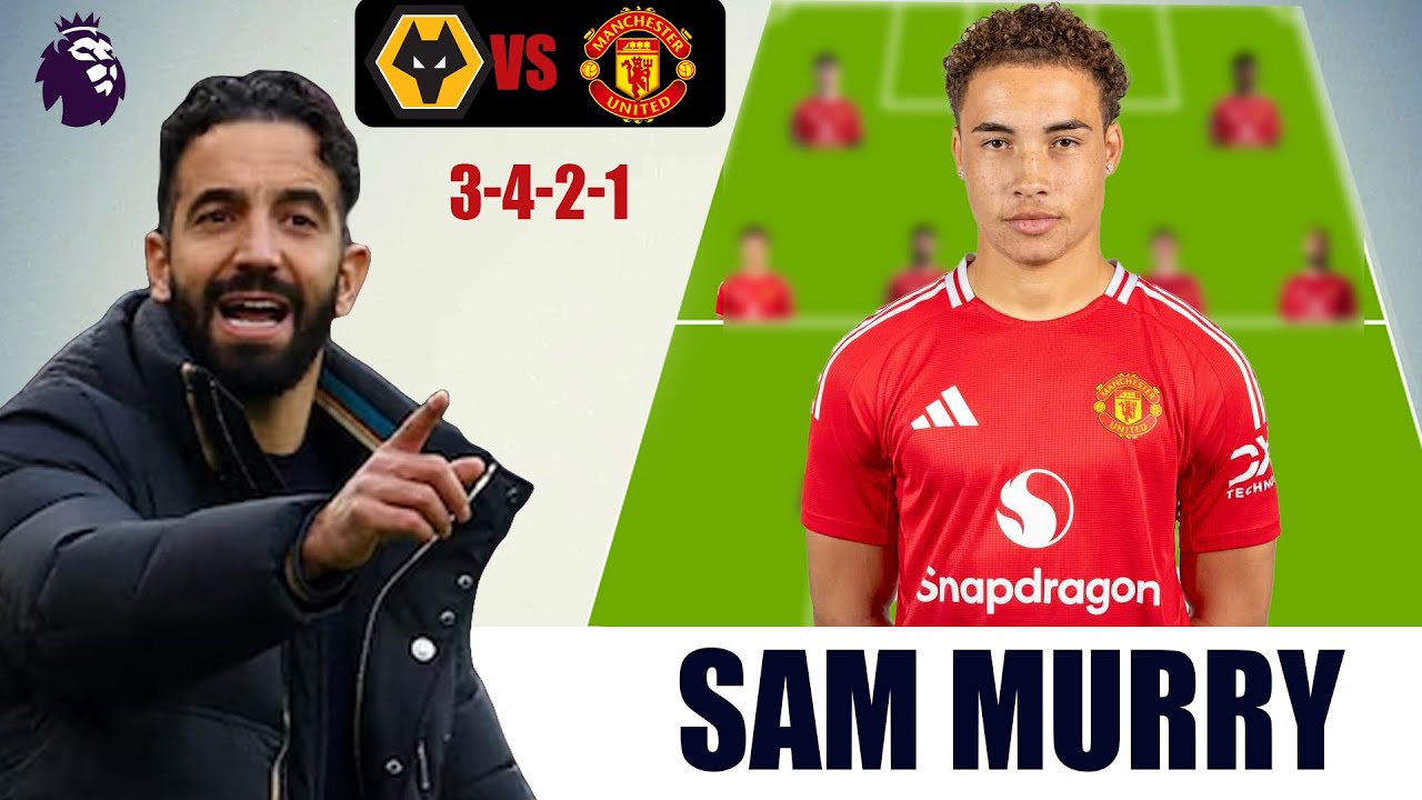 Manchester United vs Wolves: Amorim's Academy Blend ft. Sam Murray in ...