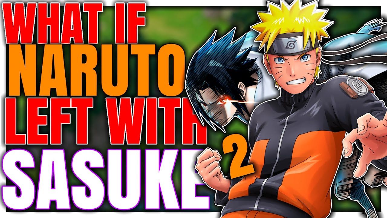 What if Naruto left with Sasuke? Part 2 - YouTube