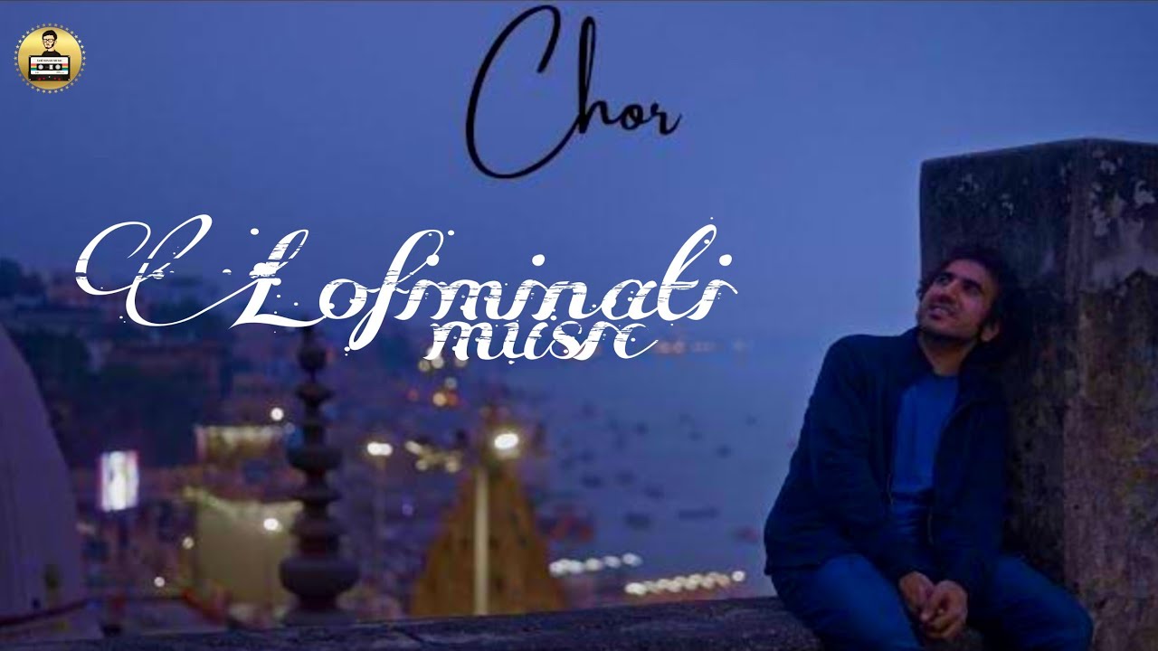 Chor | Justh | @LofiMinatiMusic | Official Music Video | - YouTube