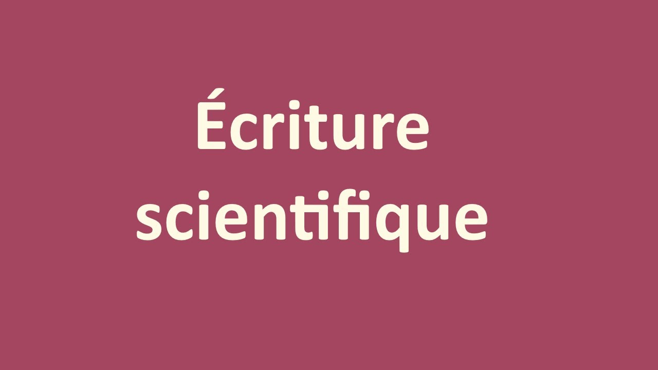 Écriture scientifique - Cours et usage - YouTube