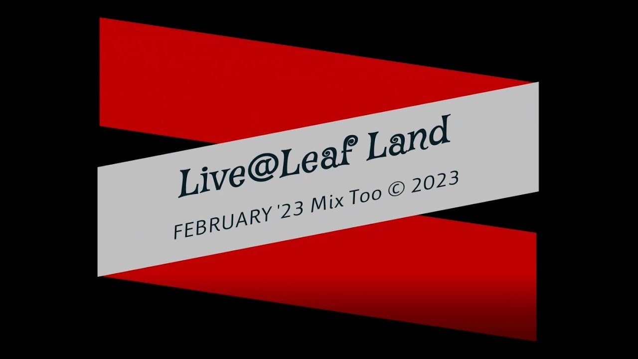 Leaf Land | FEBRUARY '23 Mix Too © 2023 - YouTube