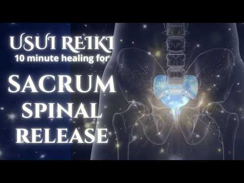 Sacrum/Sacral Spine Release | Usui Reiki for Spinal Support (10 Minute Energy Healing)