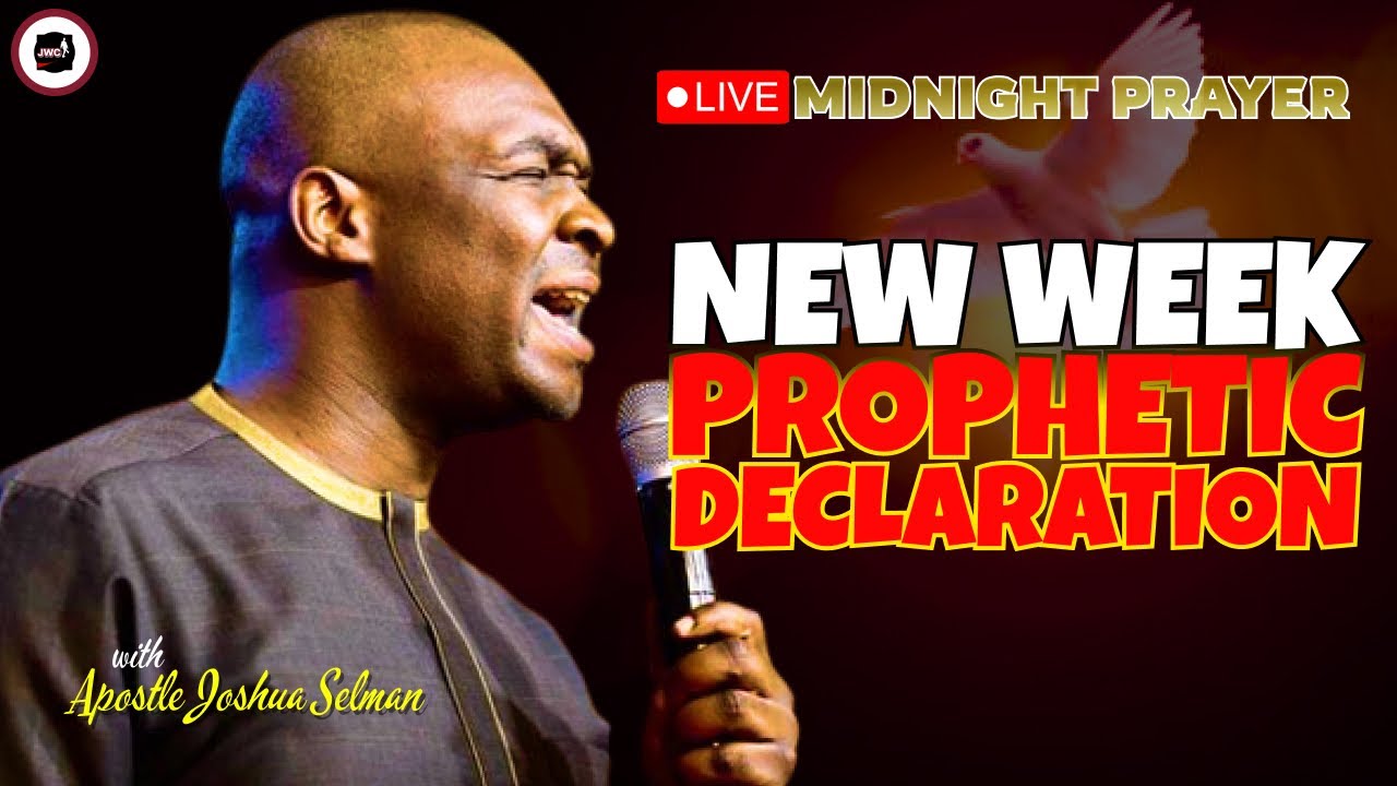 NEW WEEK PROPHETIC DECLARATIONS [ MIDNIGHT PRAYERS ] || APOSTLE JOSHUA ...