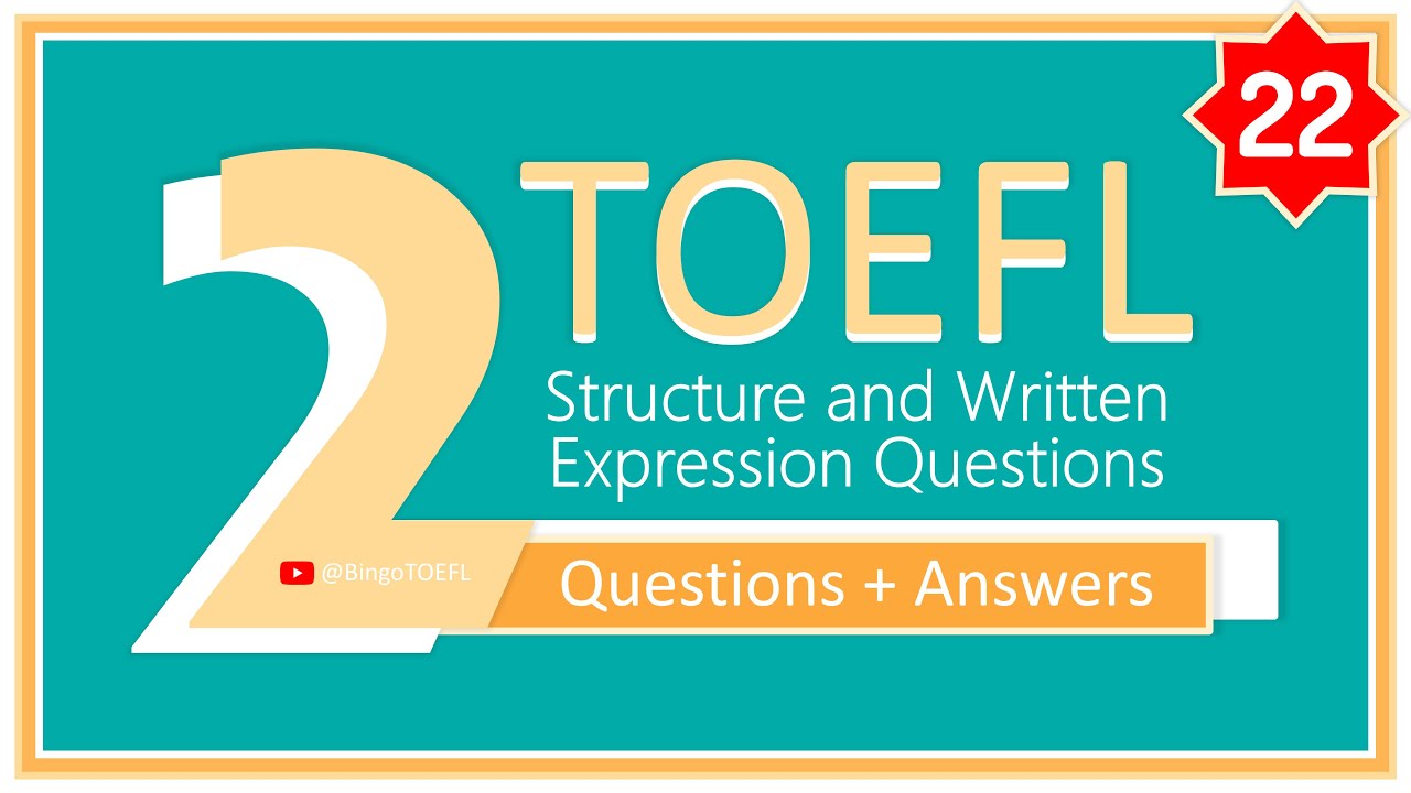 No.22 | 2 TOEFL Questions with Answers - Structure and Written ...