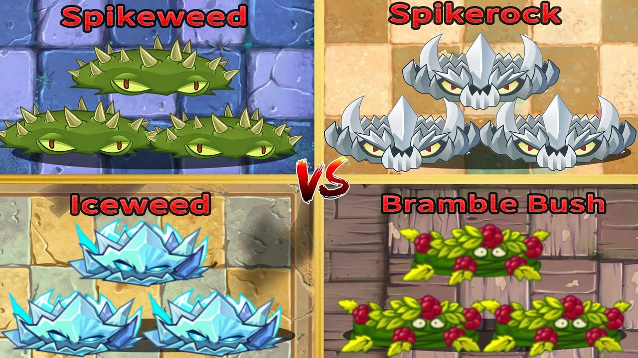 PvZ 2 Gameplay - BRAMBLE BUSH vs SPIKEWEED vs ICEWEED vs SPIKEROCK ...