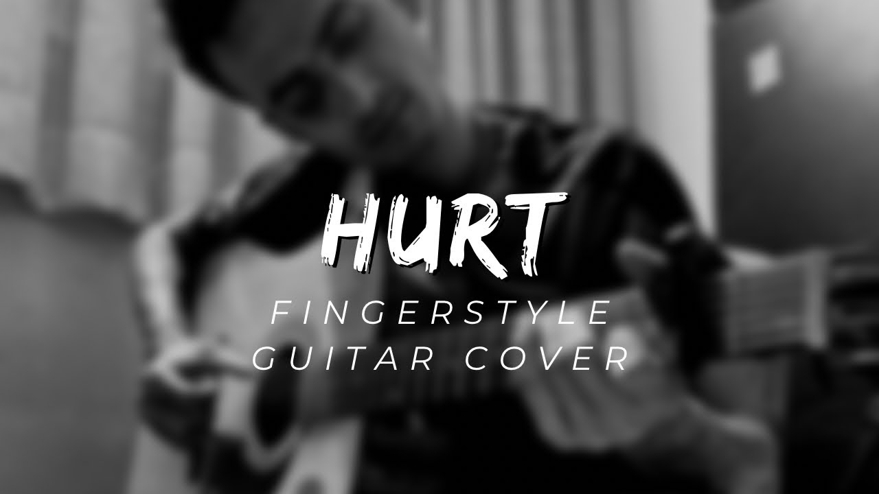 Hurt (Johnny Cash/Nine Inch Nails) | Fingerstyle Guitar Cover ...