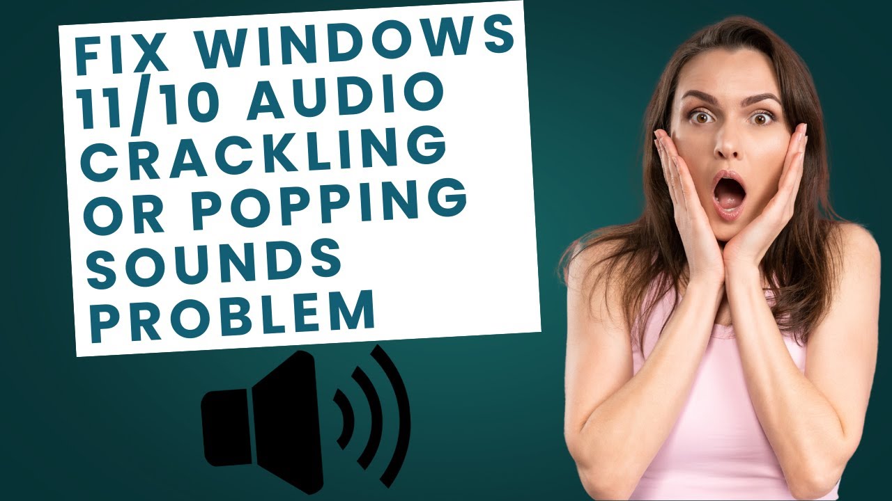 Fix Windows 11/10 Audio Crackling or Popping Sounds Problem - YouTube