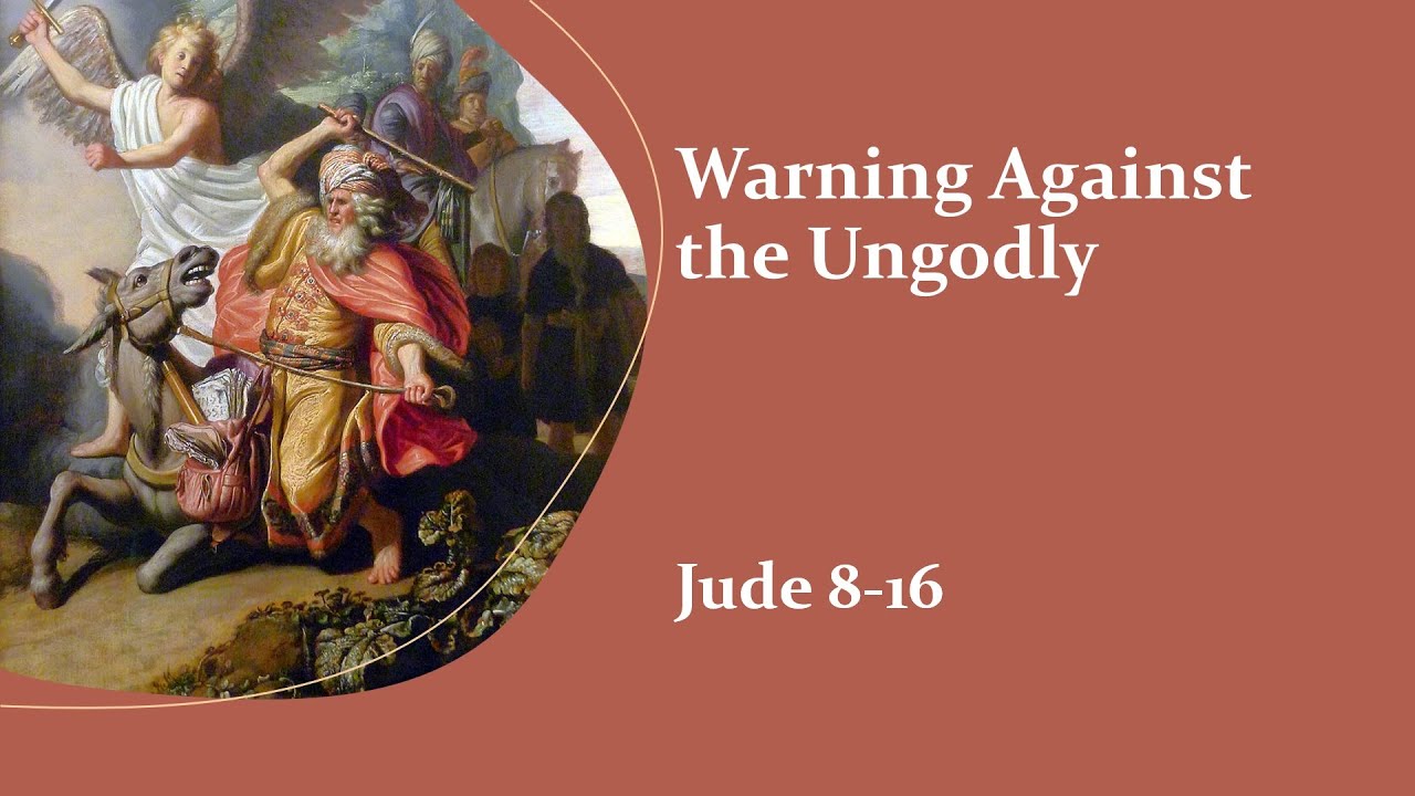 Warning Against the Ungodly Jude 8-16 - YouTube