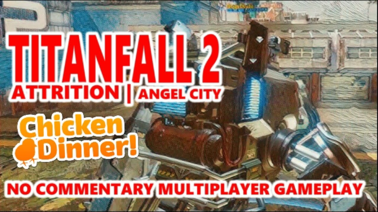 TITANFALL 2 | ATTRITION | ANGEL CITY | CHICKEN DINNER | NO COMMENTARY ...