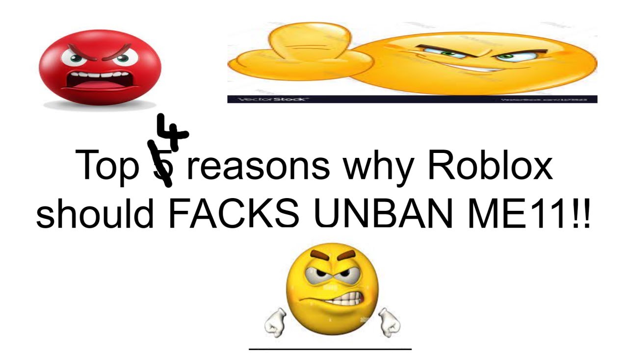 Top 4 reasons why Roblox should FACKS UNBAN ME11!!. 😡😡😡 - YouTube